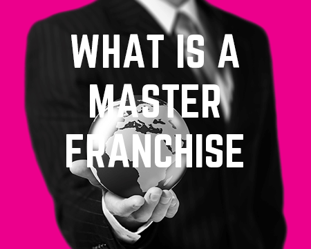 What is a Master Franchise | Advantages | Price | Profit