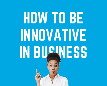 How to Be Innovative in Business | JoinFantastic